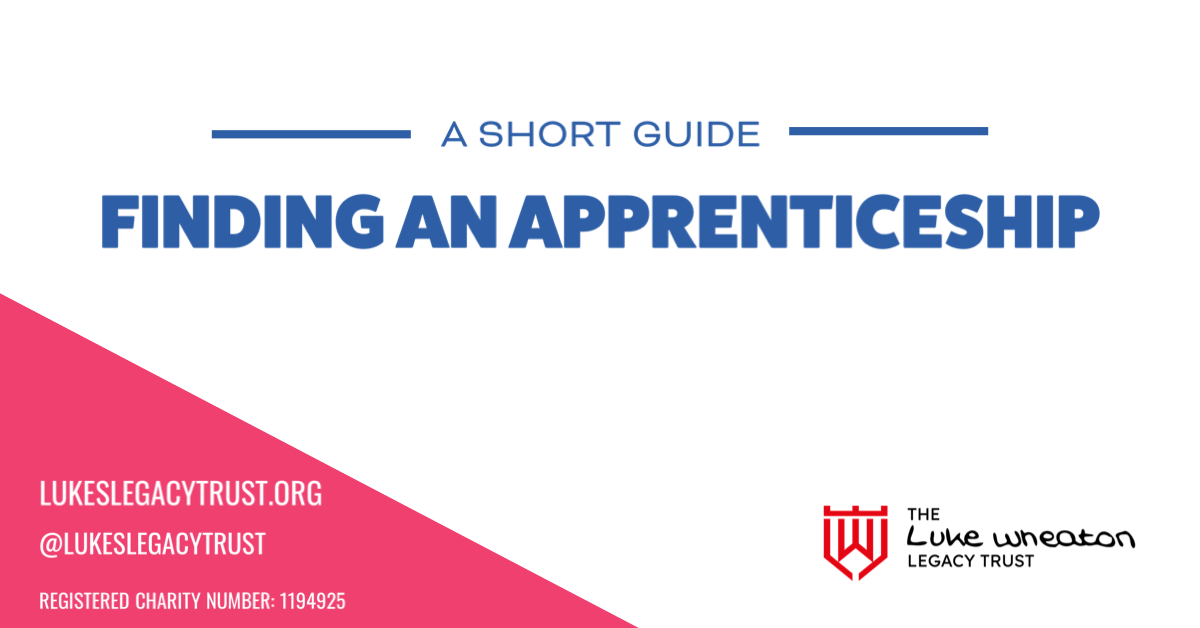 Finding an apprenticeship - The Luke Wheaton Legacy Trust